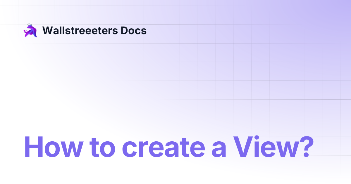 How to create a View? | Wallstreeeters Docs